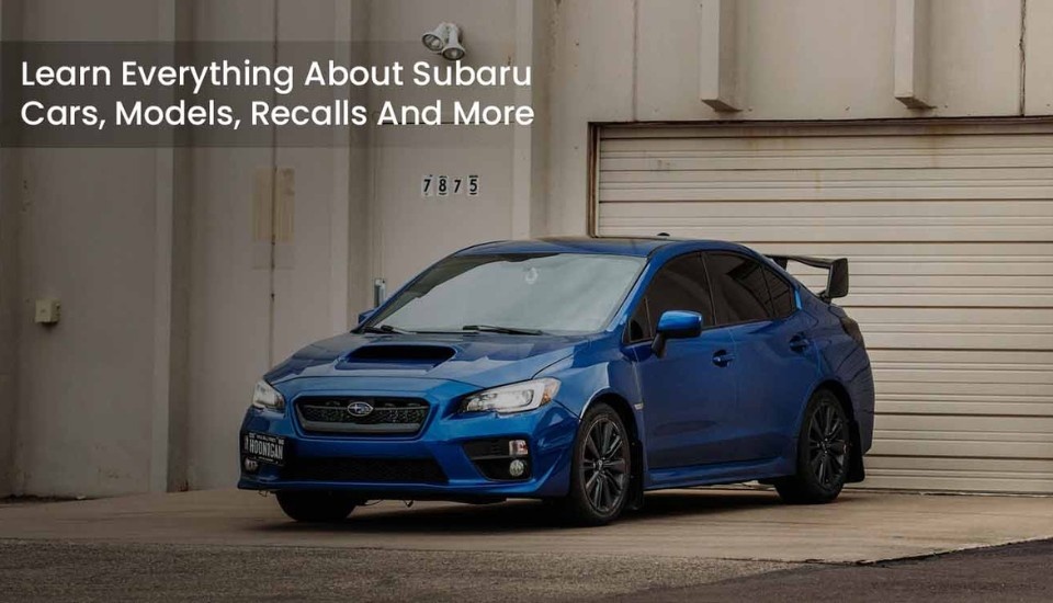 Learn everything about Subaru Cars, Models, Recalls and more | Car ...